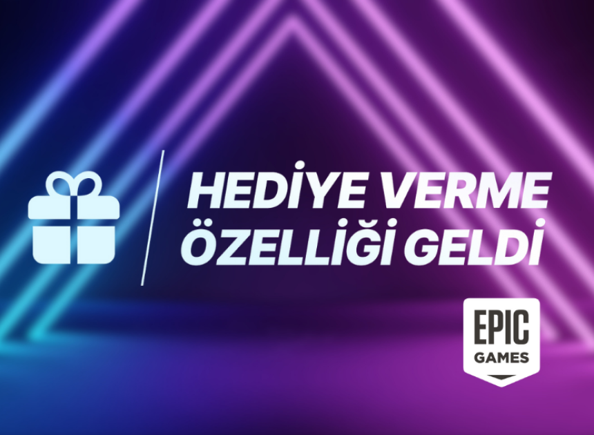 Epic Games’te yeni dönem: Oyunlar artık hediye edilebiliyor - BeeTekno.com