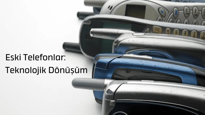 Eski Telefonlar: Teknolojik Dönüşüm - BeeTekno.com